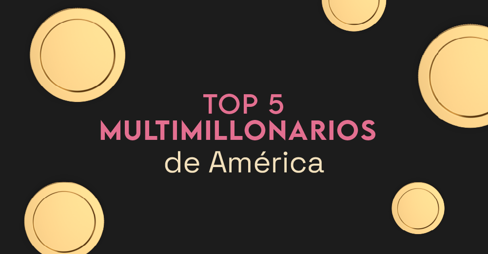 Top 5 multimillonarios de América