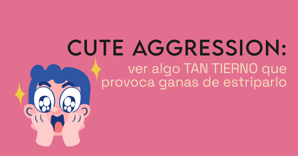 “Cute aggression”: ¿por qué ver algo tan tierno provoca ganas de ...