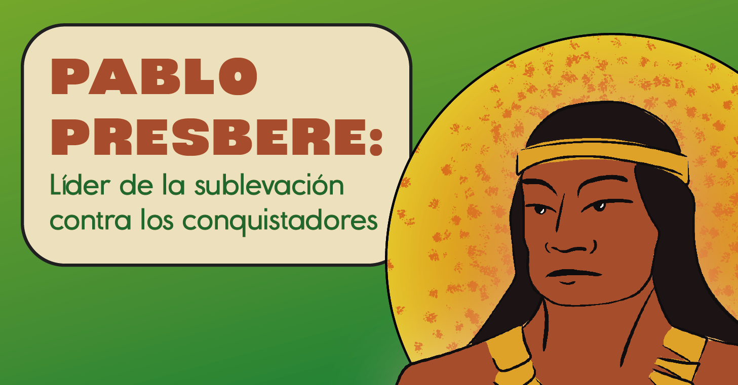 Pablo Presbere: líder de la sublevación contra los conquistadores