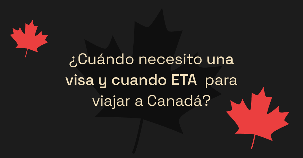 ¿Cuándo necesito una visa y cuando ETA para viajar a Canadá?