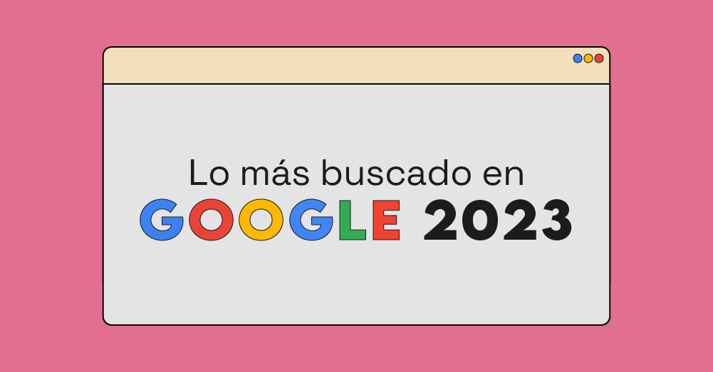 Lo más buscado durante 2023 en Google a nivel mundial