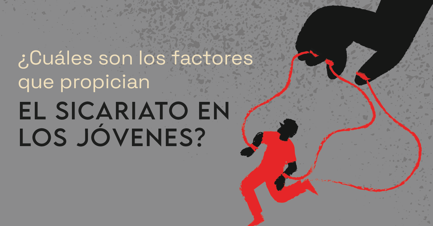 ¿Cuáles son los factores que propician el sicariato en los jóvenes?