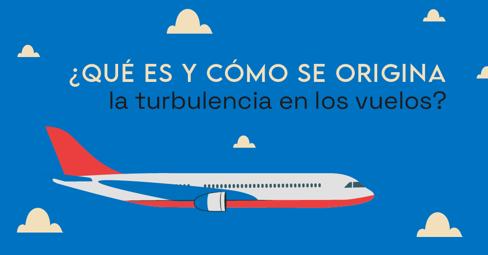 ¿Qué es y cómo se origina la turbulencia en los vuelos?