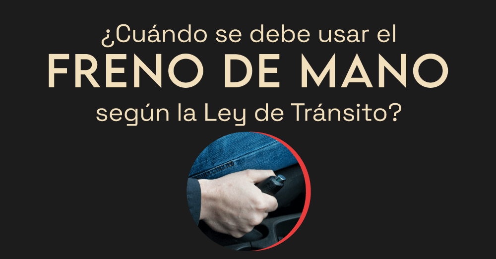¿Cuándo se debe usar el freno de mano, según la Ley de Tránsito?