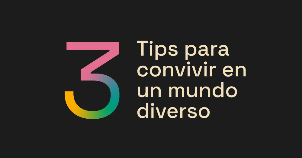 3 tips para convivir en un mundo diverso