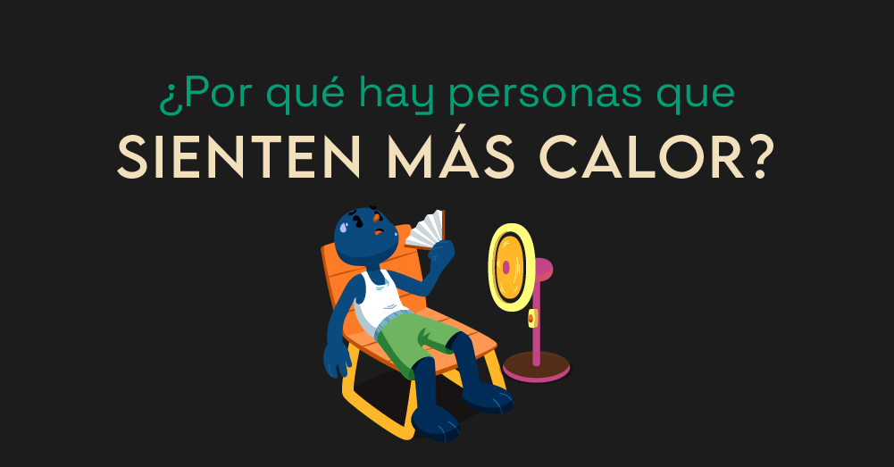 ¿Por qué hay personas que siente más calor que otras?