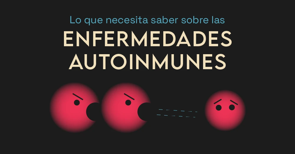 Lo que necesita saber sobre las enfermedades autoinmunes
